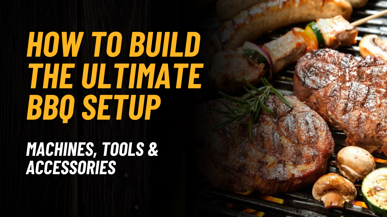 How to Build the Ultimate BBQ Setup: Machines, Tools & Accessories ...